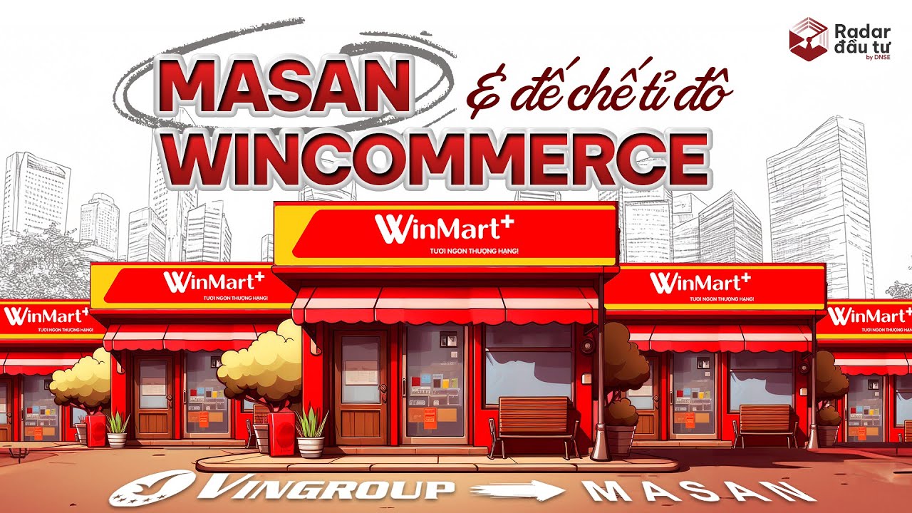 RADAR 46: MASAN & ĐẾ CHẾ TỈ ĐÔ WINCOMMERCE