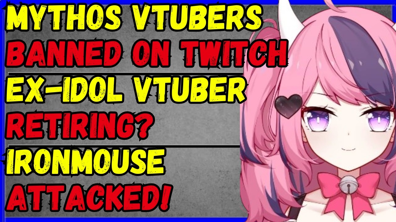 Mythos generation banned again, ironmouse attacked, Vtuber retiring ...