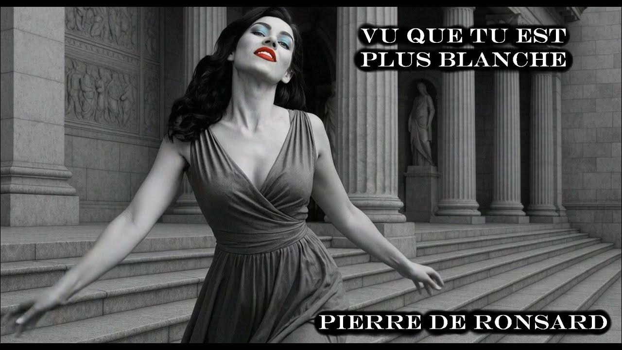 Vu que tu es plus blanche - Pierre de Ronsard - Clip - YouTube