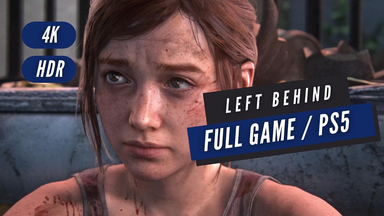 THE LAST OF US PART 1: LEFT BEHIND (2022 remake) - Full Game | PS5 ...