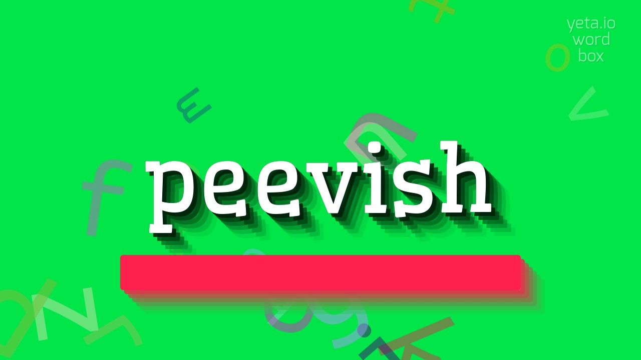 How to say "peevish"! (High Quality Voices) - YouTube