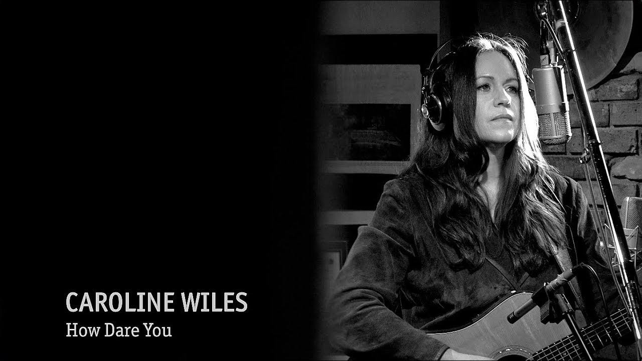 Caroline Wiles – How Dare You (OFFICIAL VIDEO) 4k - YouTube