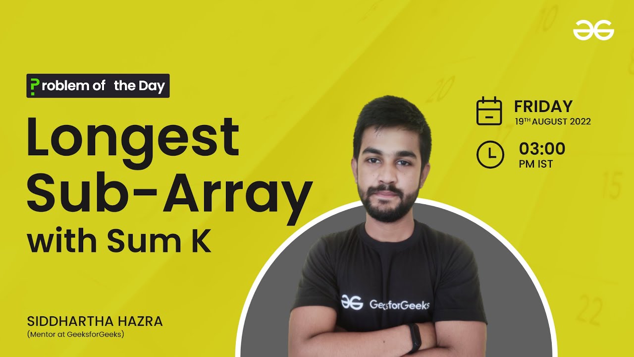 Longest Sub Array With Sum K Problem Of The Day 18 08 22 longest-sub-array-with-sum-k-problem-of-the-day-18-08-22