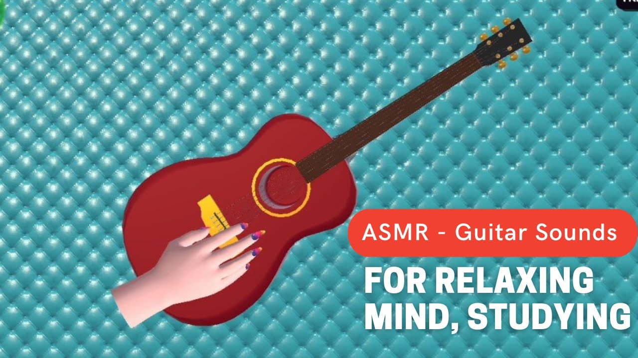 Asmr guitar 🎸 sound relaxing/refresh/study mind with cooling sounds ...