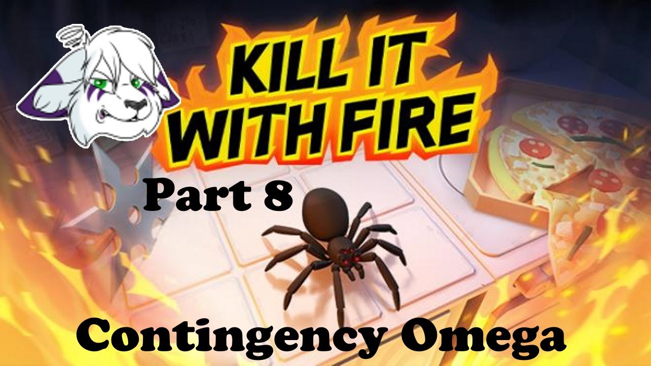 Kill It With Fire Part 8 Contingency Omega - YouTube