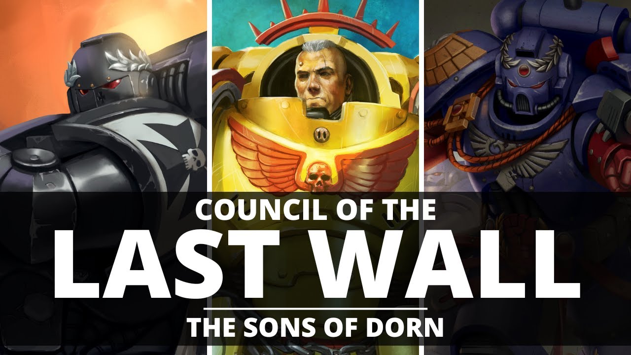 THE COUNCIL OF THE LAST WALL! THE SONS OF DORN - YouTube