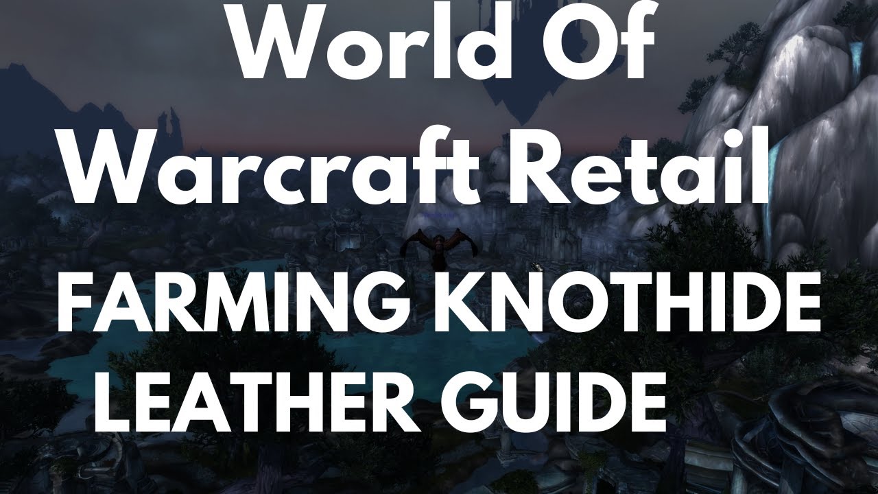 World Of Warcraft Retail Farming Knothide Leather Guide - YouTube