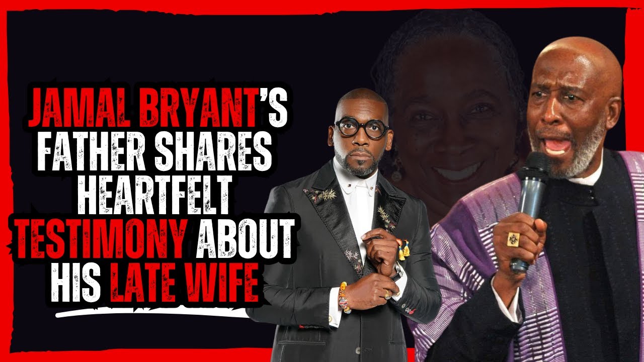 Jamal Bryant’s Father Shares Heartfelt Testimony About His Late Wife ...