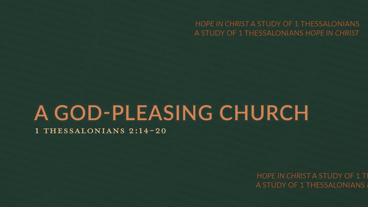 A God-Pleasing Church | I Thessalonians 2:14-20 - YouTube