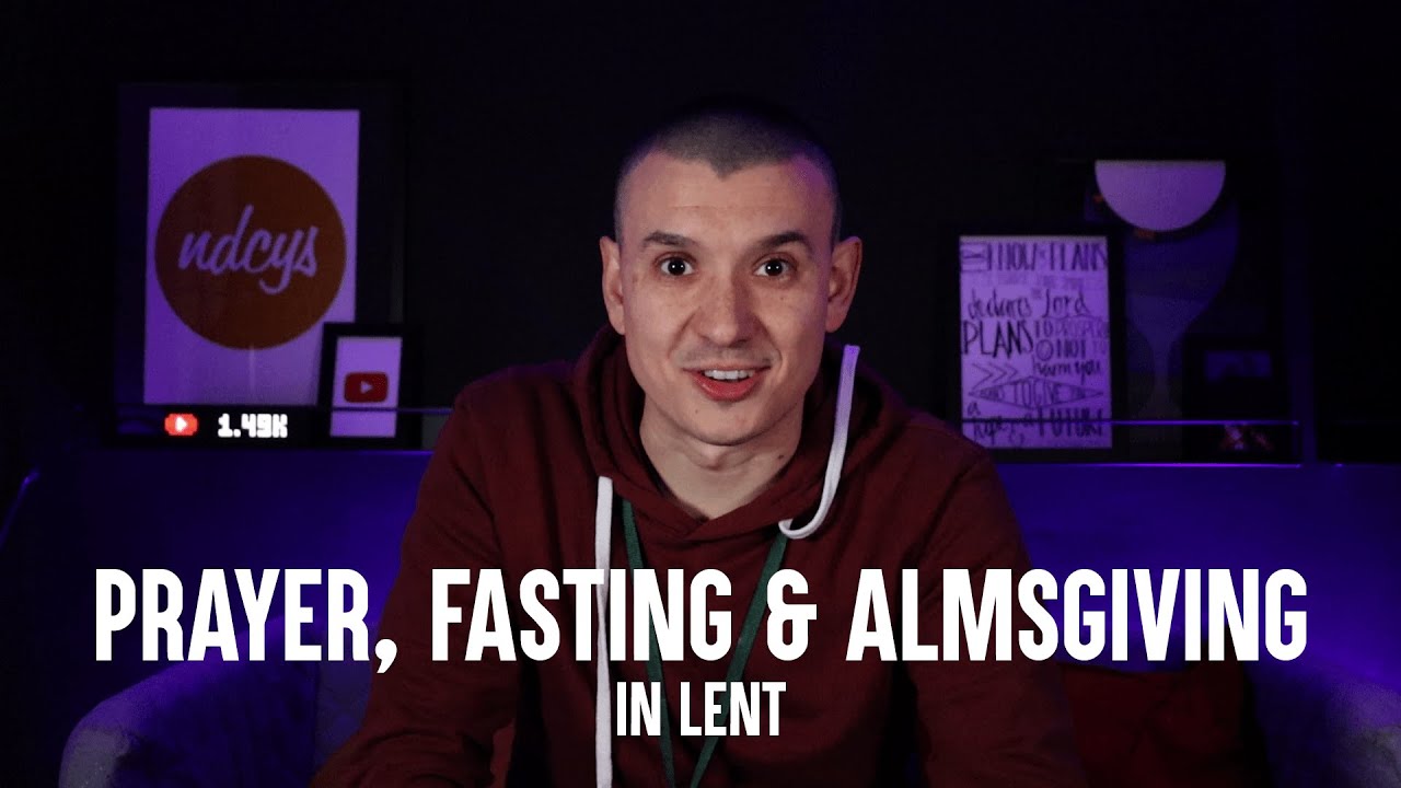 Lent || Prayer, Fasting & Almsgiving - YouTube