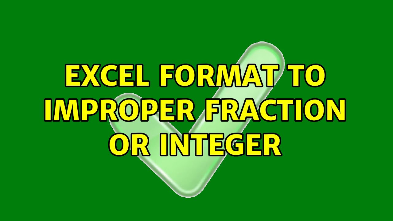 Excel format to improper fraction OR integer - YouTube
