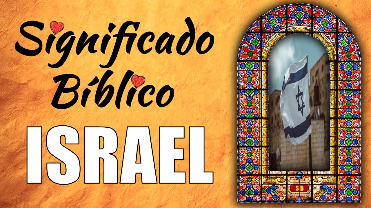 Israel Significado Bíblico | ¿Qué Significa el Nombre de Israel en la ...