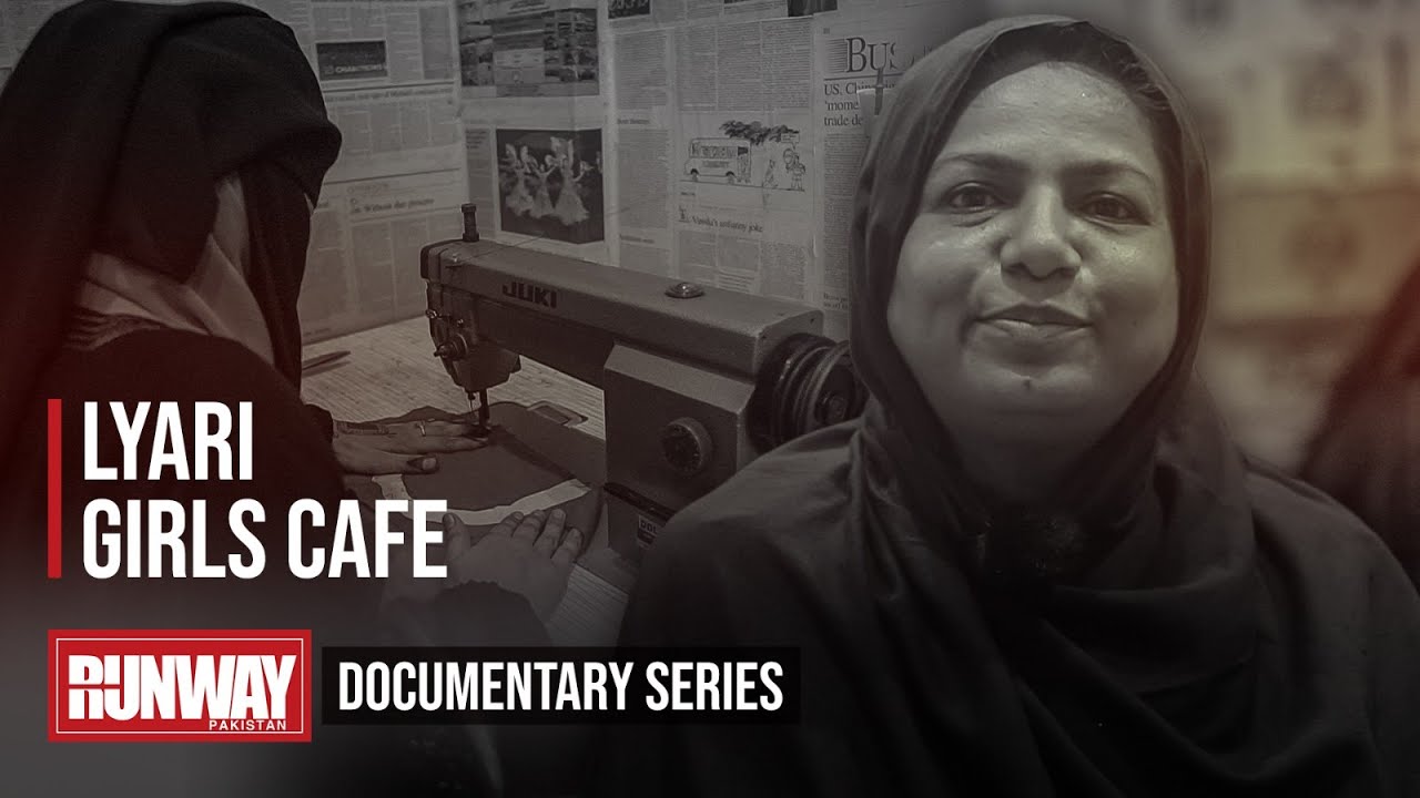 Lyari Girl's Cafe | NGO in Lyari, Karachi | Documentary EP 05 | Runway ...