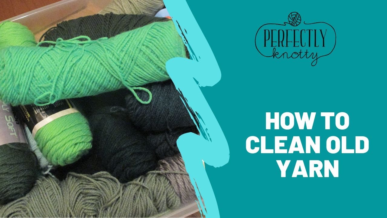 How to Wash Old Yarn - Perfectly Knotty