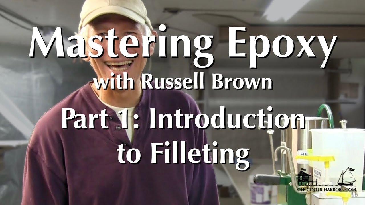Mastering Epoxy with Russell Brown, Part 1 - Introduction to Filleting ...