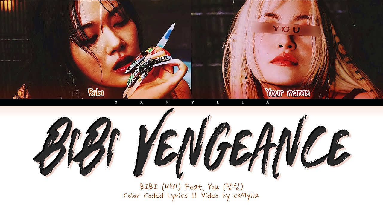 BIBI (비비) Feat. You (당신) : Vengeance || 2 Members Ver. (You As A Member ...
