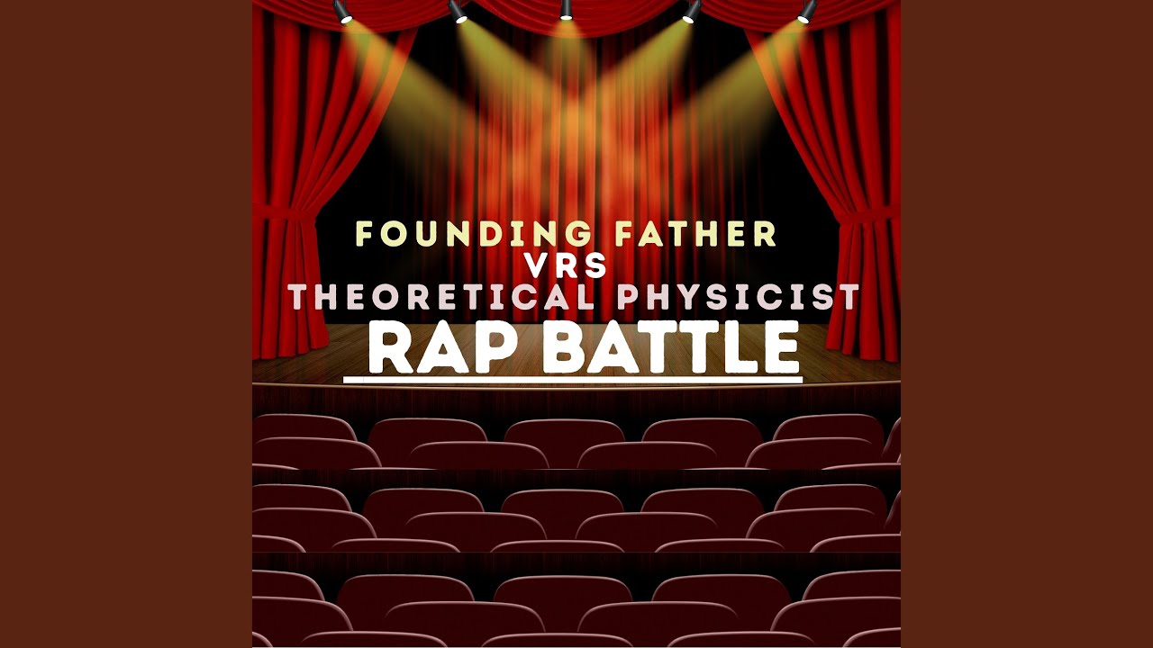 Founding Father Vrs Theoretical Physicist (Rap Battle) - YouTube