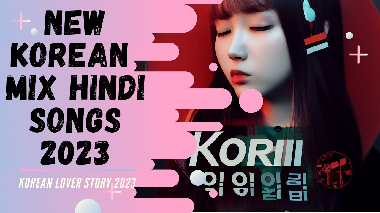 New Korean mix Hindi Songs 2023 ️ | Korindi Beats ️ - YouTube