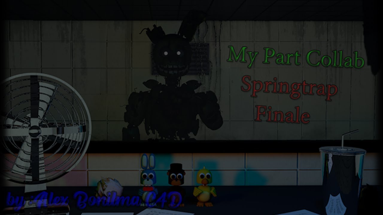 (C4D/FNaF) SpringTrap Finale (My Part 13 Collab by Alex Bonilma C4D ...
