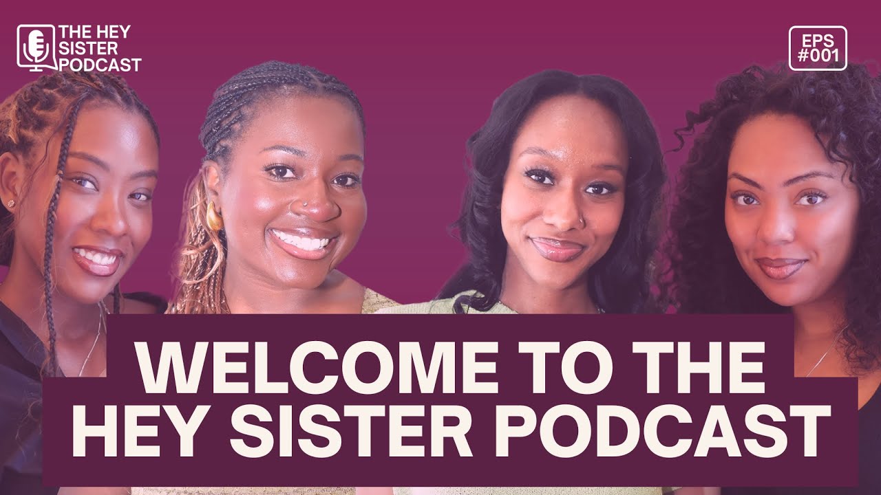 Welcome to the Hey Sister Podcast! - YouTube