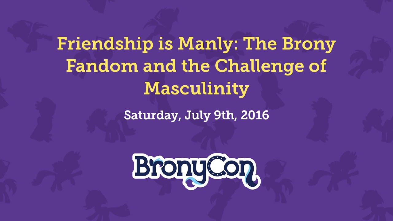 Friendship is Manly: The Brony Fandom and the Challenge of Masculinity ...