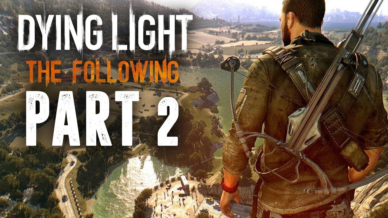 Dying Light The Following Part 2 - YouTube
