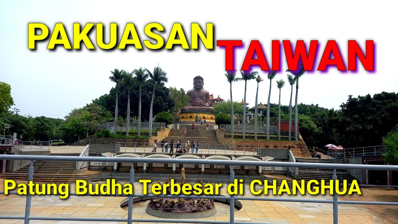 PAKUASAN CHANGHUA TAIWAN‼️Wisata Patung Budha Terbesar di Kota Changhua @Arianitha - YouTube