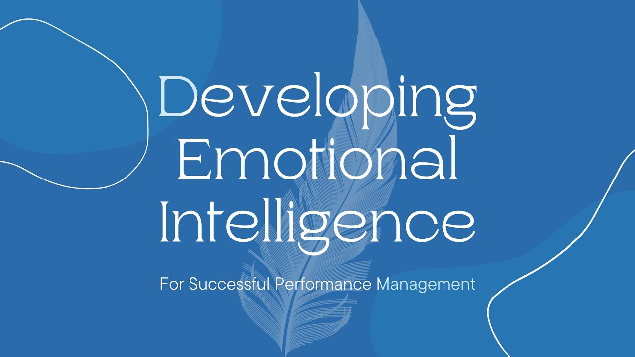Developing Emotional Intelligence for Successful Performance Management ...