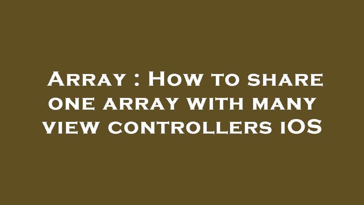 Array : How to share one array with many view controllers iOS - YouTube
