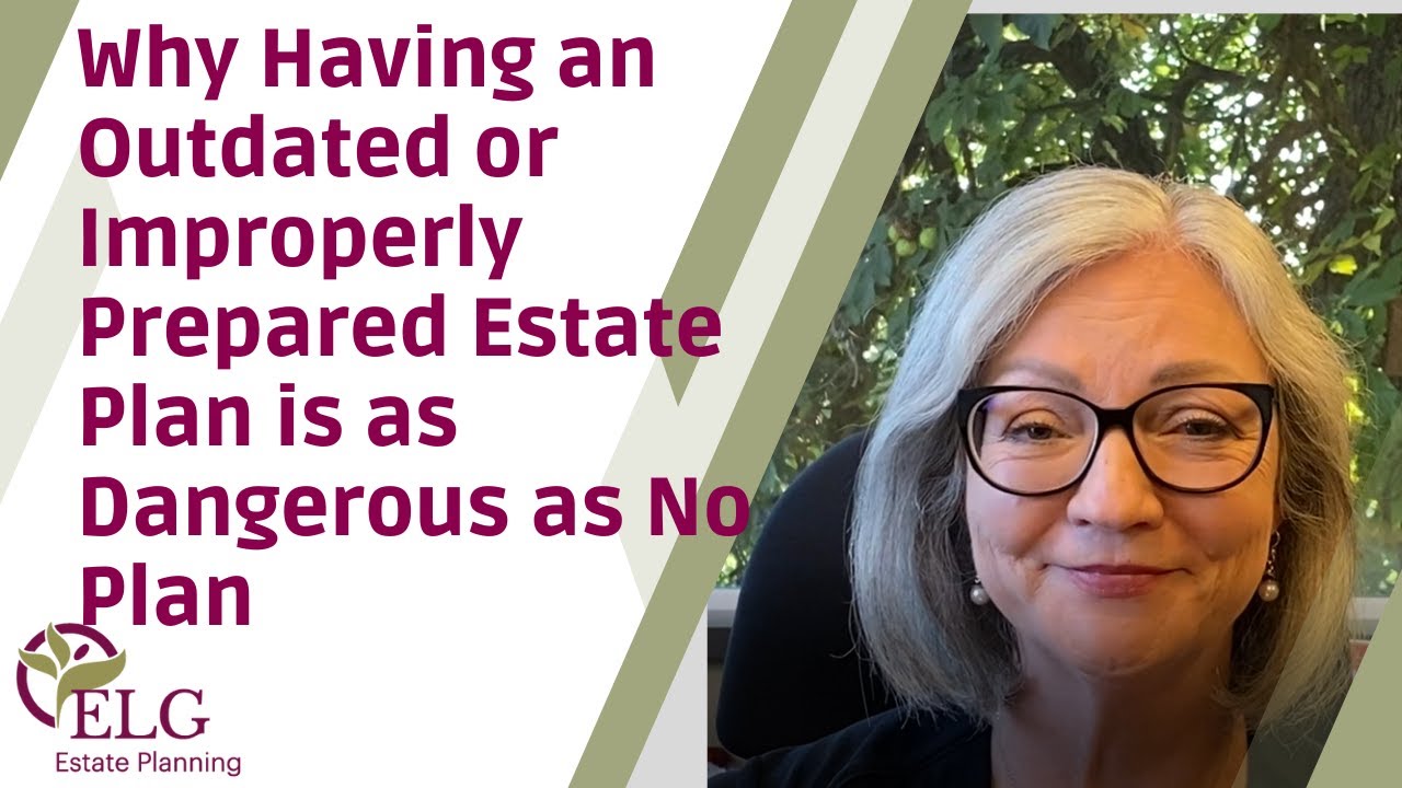 Why Having an Outdated or Improperly Prepared Estate Plan is as ...