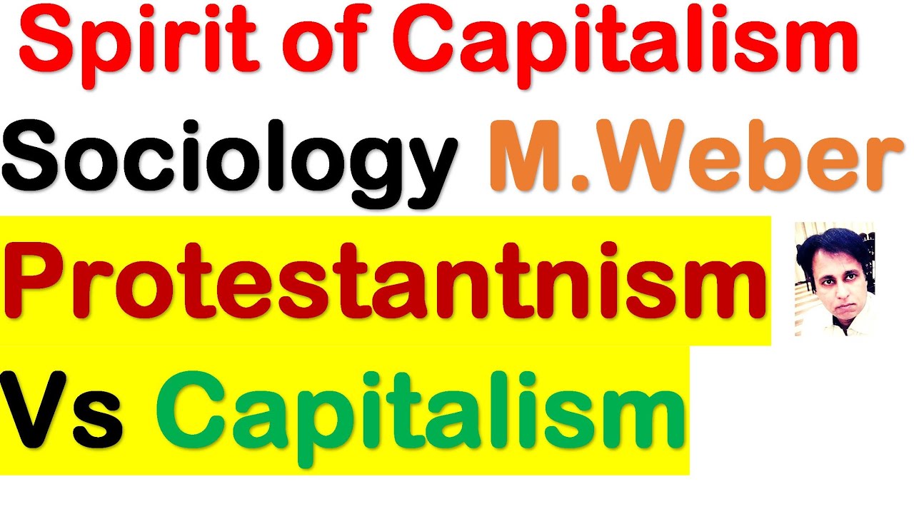 SPIRIT OF CAPITALISM by Max Weber | Calvinism | Protestantism Vs ...