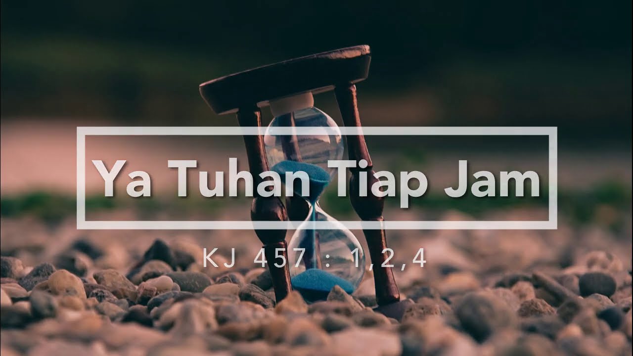 KJ 457 YA TUHAN TIAP JAM - YouTube