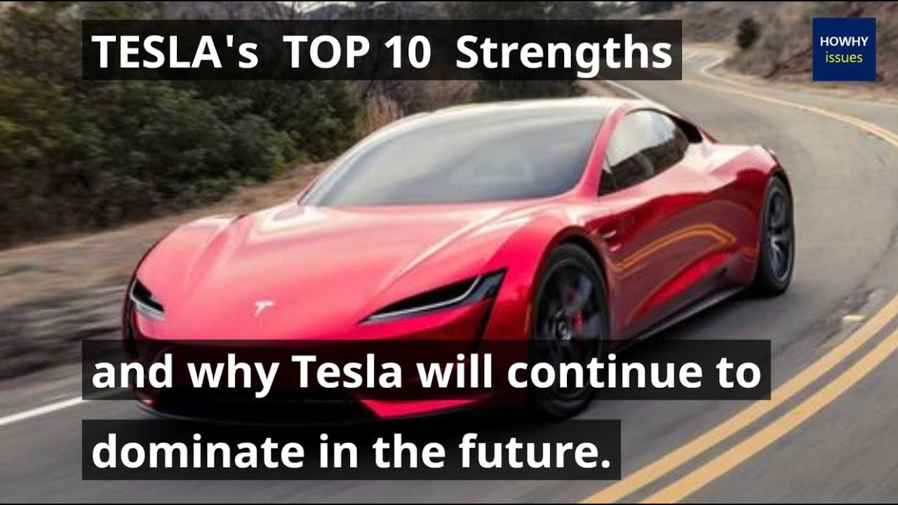 Tesla's Top 10 strengths, and why Tesla will continue to dominate in ...