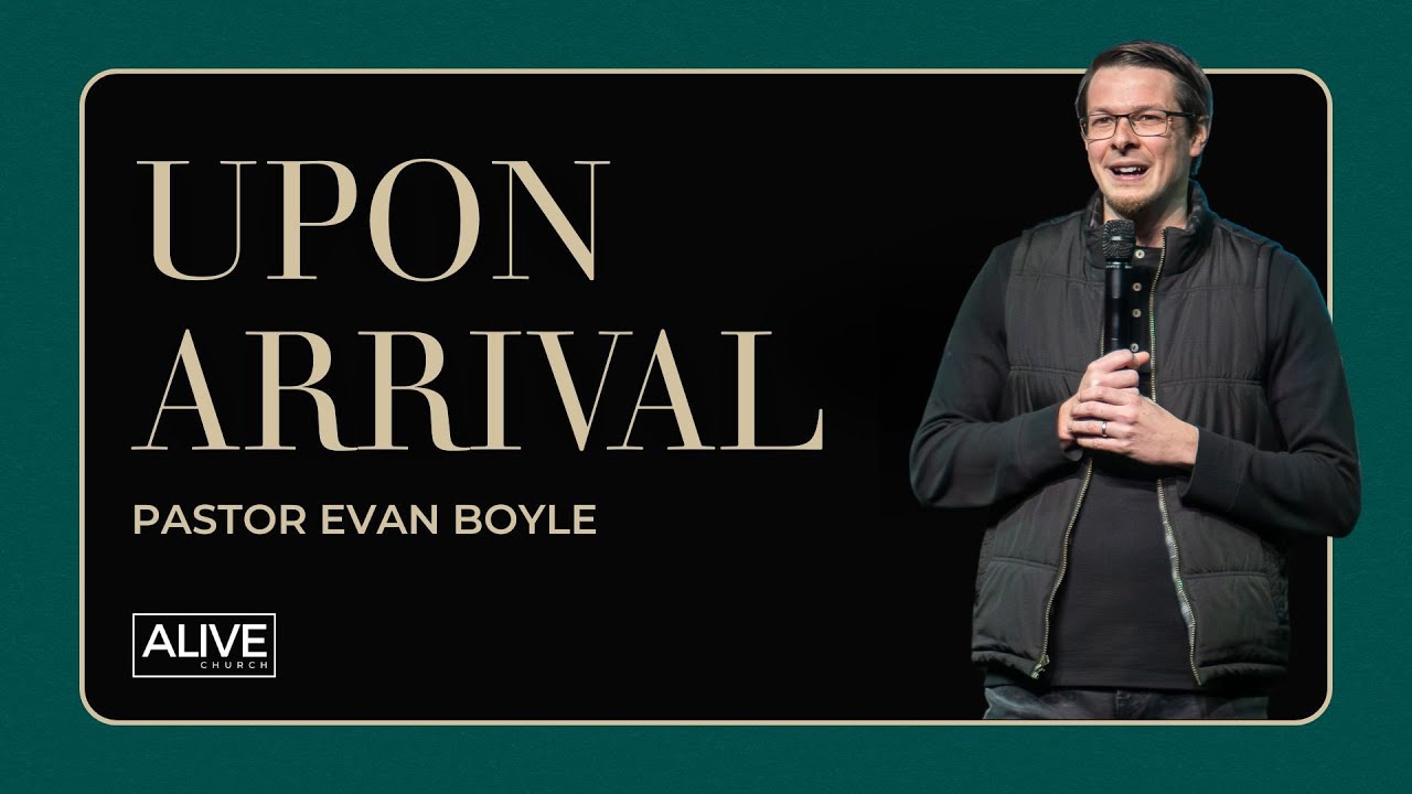 Upon Arrival | Pastor Evan Boyle - YouTube