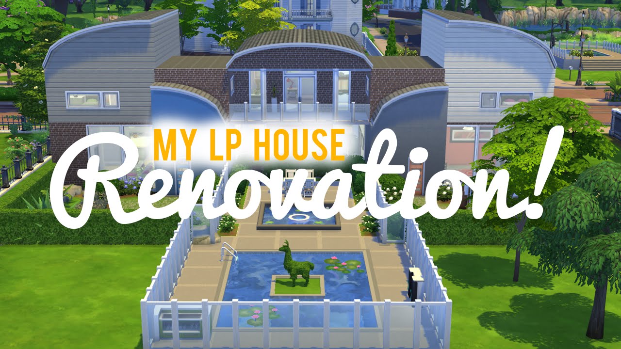 The Sims 4 — My LP House Renovation - YouTube