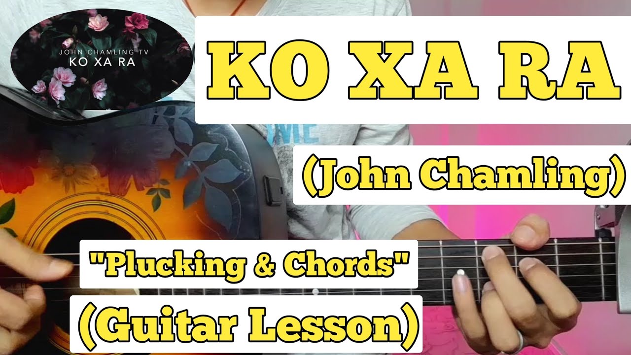KO XA RA - John Chamling | Guitar Lesson | Plucking & Chords | (Strumming) - YouTube