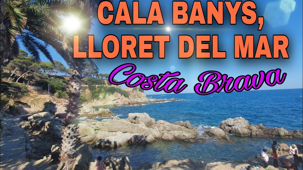 LLORET DE MAR/CALA BANYS COSTA BRAVA/TOURIST DESTINATION IN SPAIN - YouTube