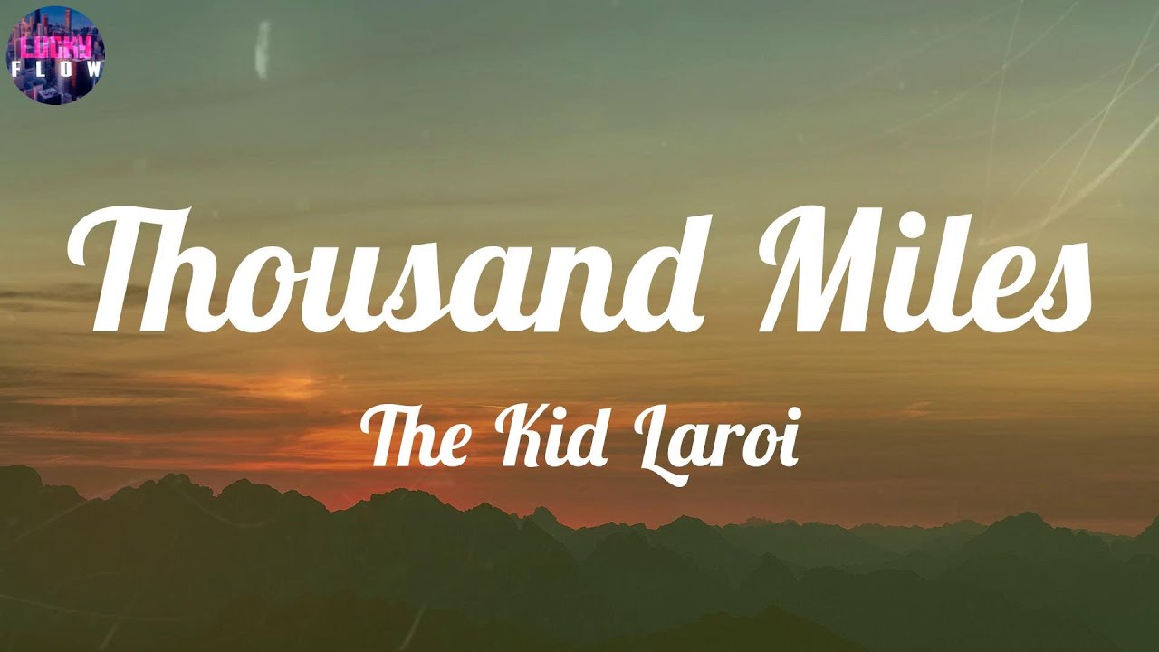 The Kid Laroi - Thousand Miles (Lyrics) ~ I know that look on your face ...