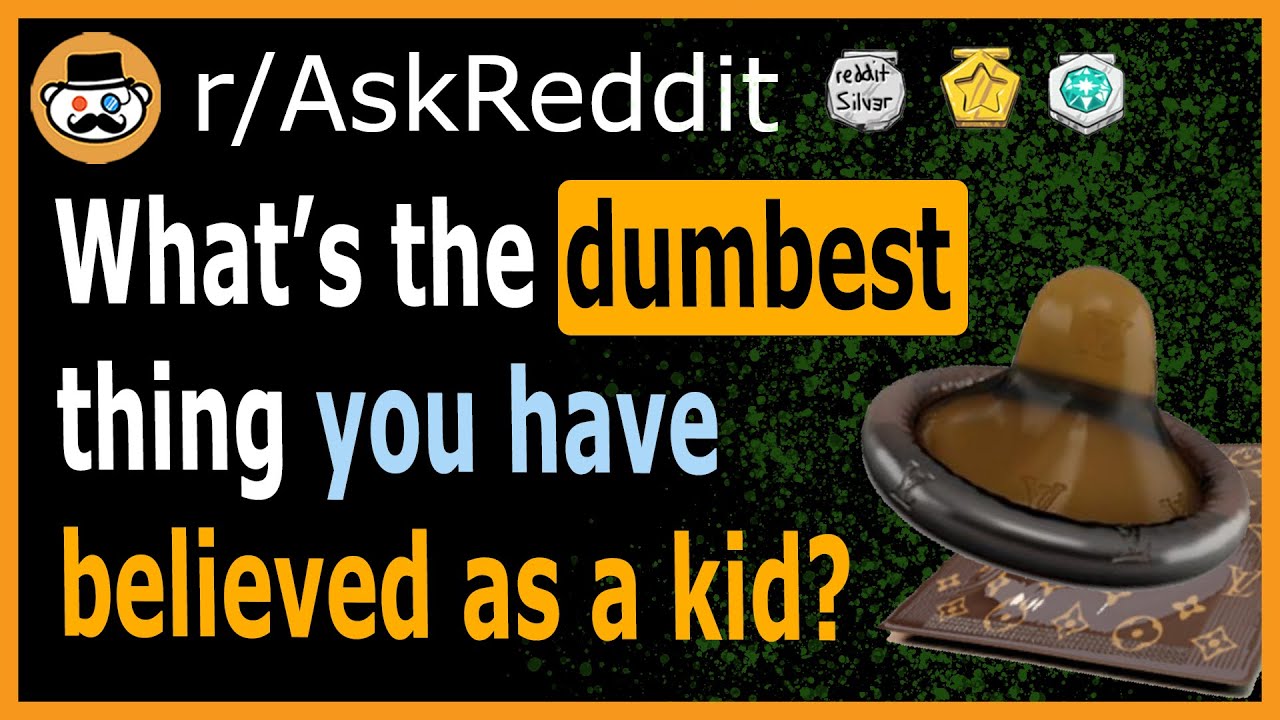 What s The Dumbest Thing You ve Believed As A Kid r AskReddit what-s-the-dumbest-thing-you-ve-believed-as-a-kid-r-askreddit