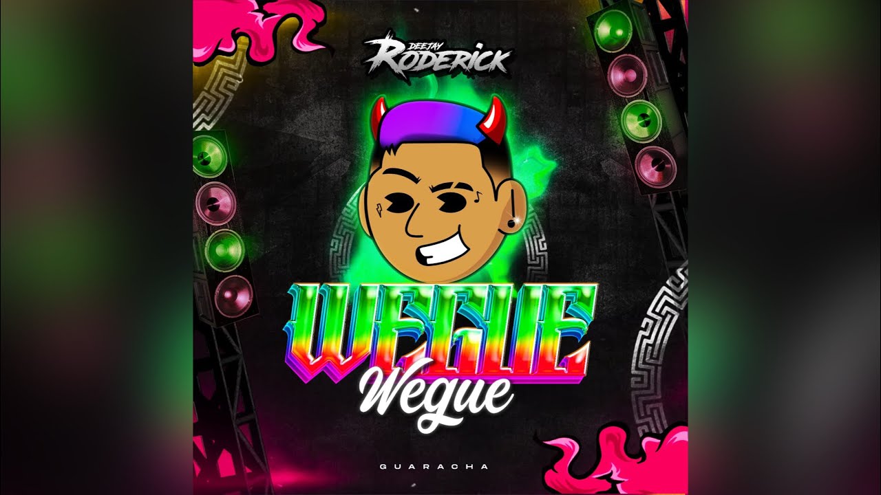 Wegue Wegue - GUARACHA 2023 x Dj Roderick (Original Mix) - YouTube