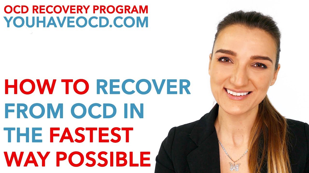 How To Recover From OCD In The FASTEST Way Possible - YouTube