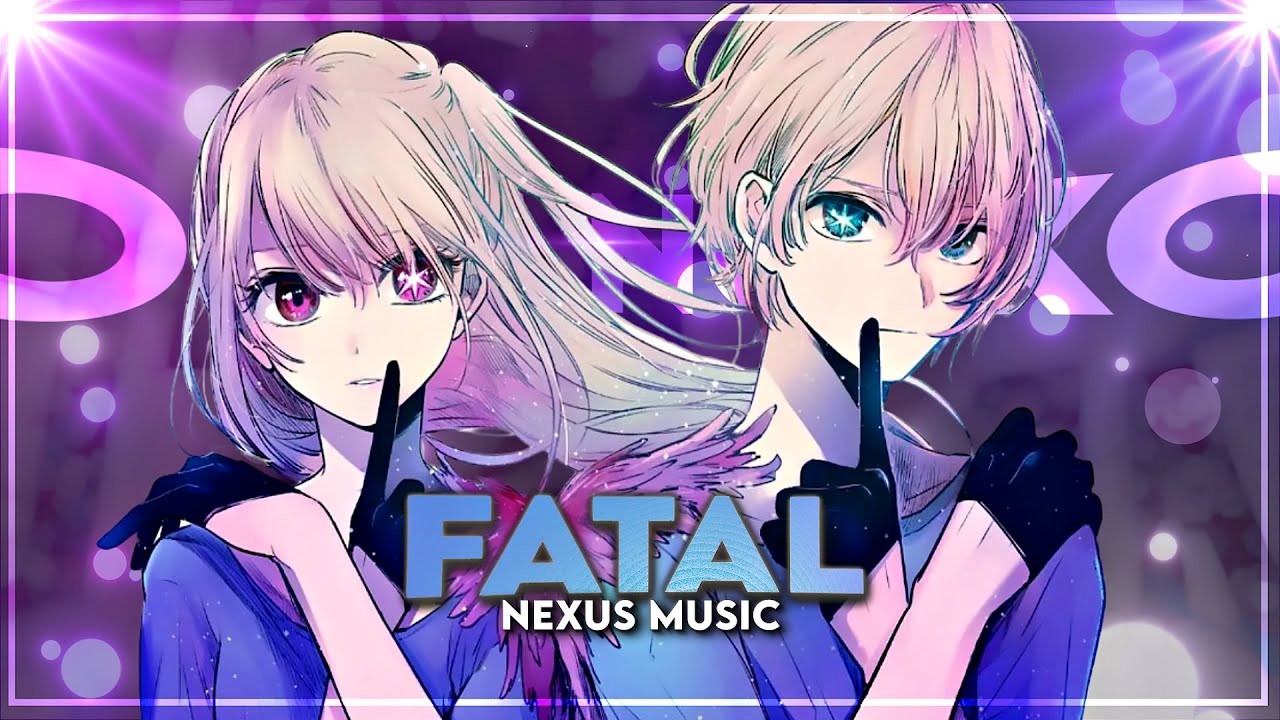 FATAL ( GEMN ) 「Oshi No Ko」【NEXUSMUSIC OP PTBR】 - YouTube