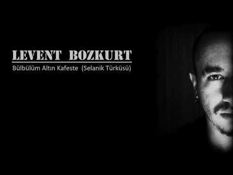 Levent Bozkurt - Bülbülüm Altın Kafeste (Selanik Türküsü)