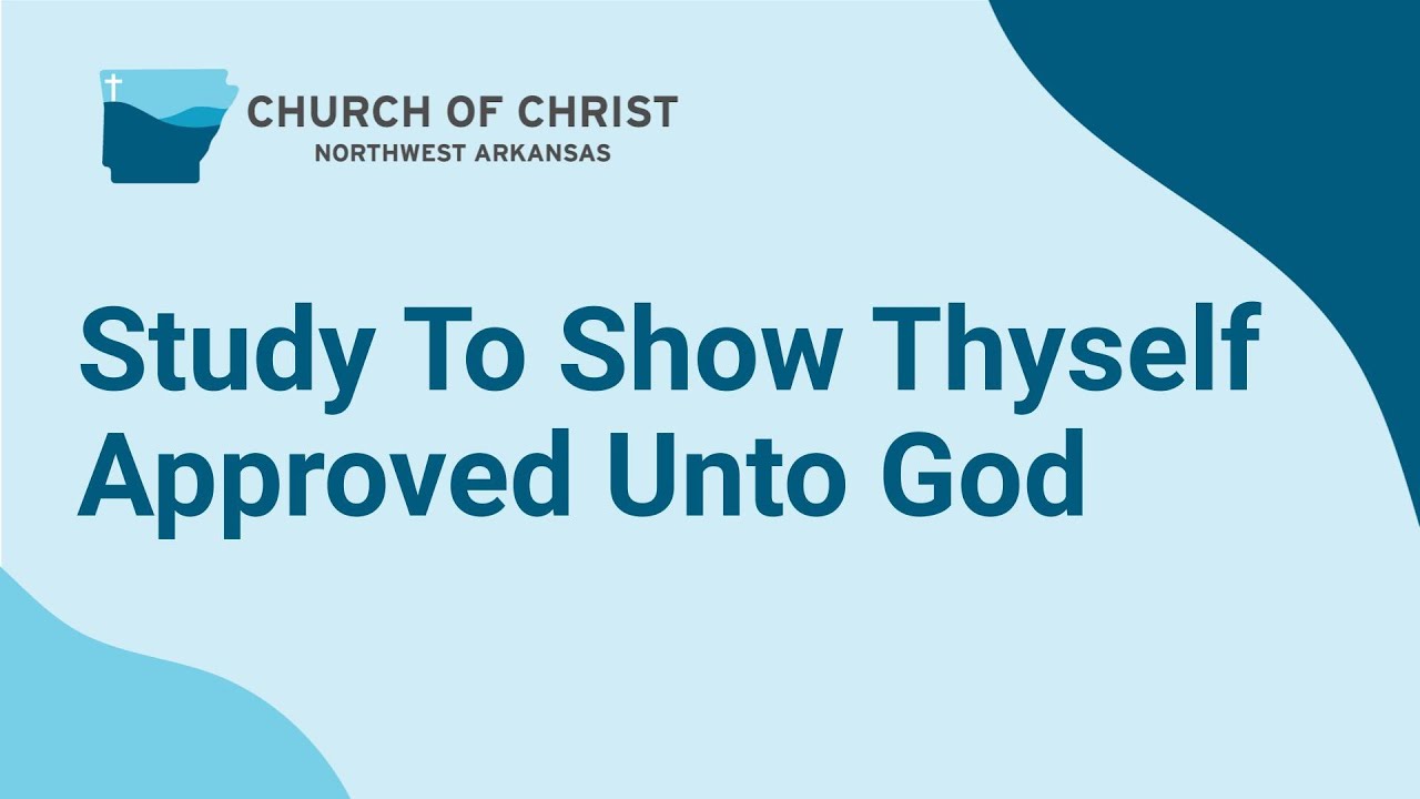 Study To Show Thyself Approved Unto God - YouTube