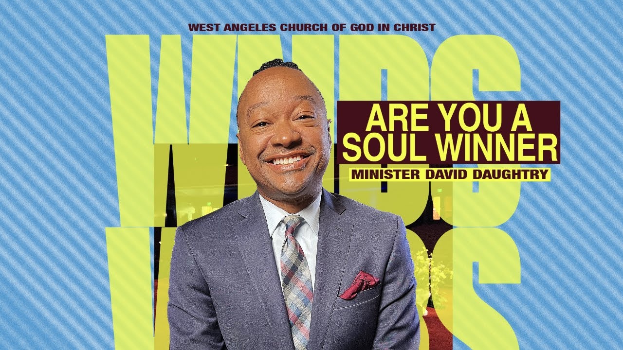 ARE YOU A SOUL WINNER? | MINISTER DAVID DAUGHTRY | WEST ANGELES - YouTube
