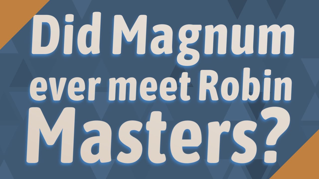 Did Magnum ever meet Robin Masters? - YouTube