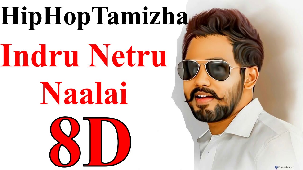 Indru Netru Naalai (8D Audio) - HipHopTamizha | Indru Netru Naalai ...