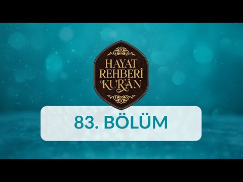 Kur'an'da Hamd ve Şükür - Hayat Rehberi Kur'an 83. Bölüm