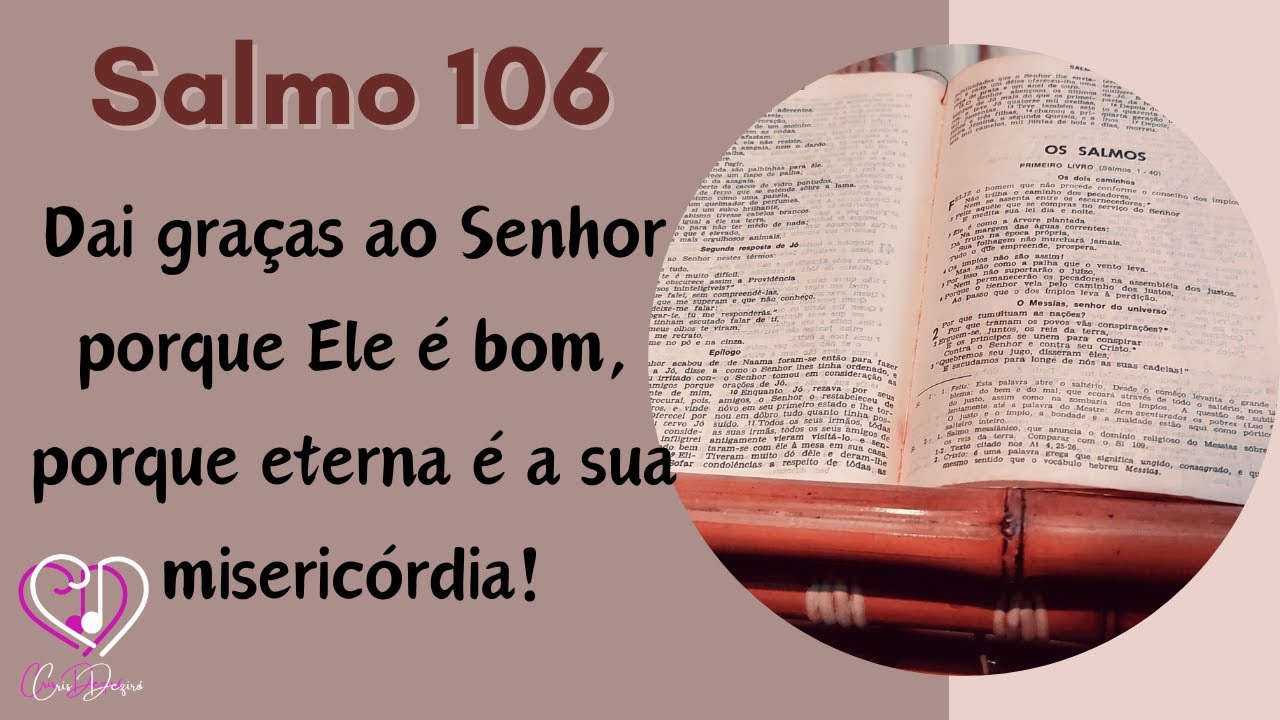 SALMO 106 | Dai graças ao Senhor porque Ele é bom, porque eterna é a ...