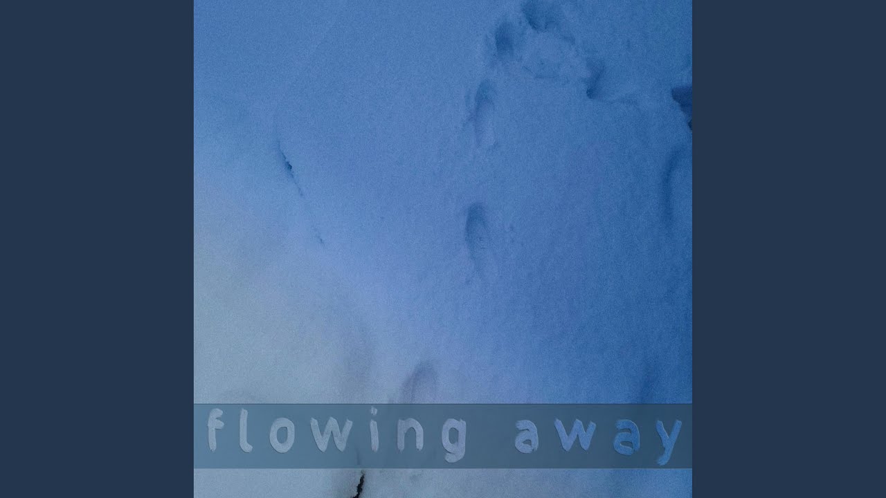 flowing away - YouTube